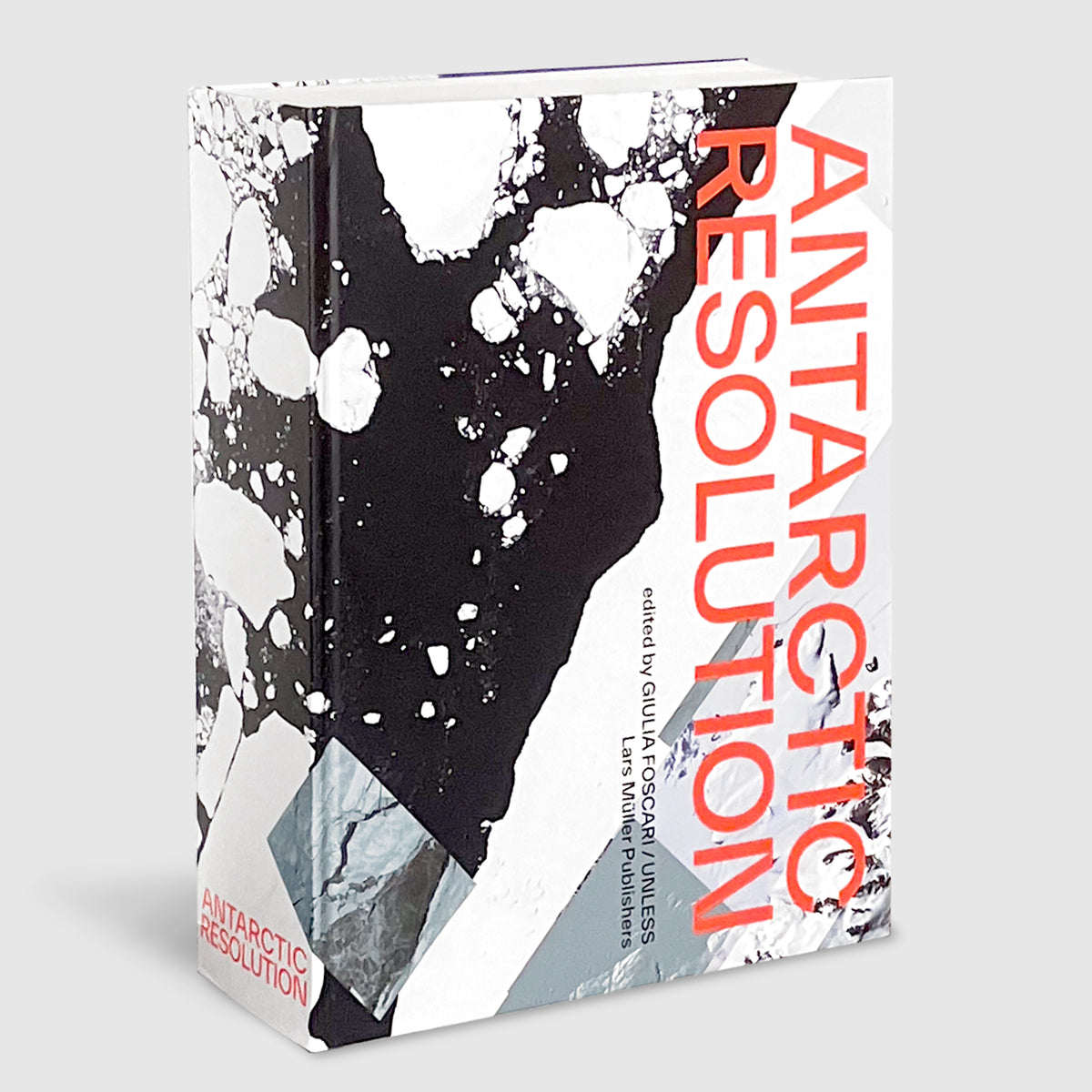 Giulia Foscari / UNLESS | Antarctic Resolution | Post Architecture Books